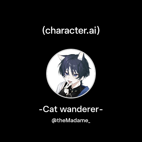 Chat with -Cat wanderer- | character.ai | AI Chat, Reimagined–Your ...