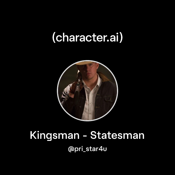 Chat with Kingsman - Statesman | character.ai | AI Chat, Reimagined ...