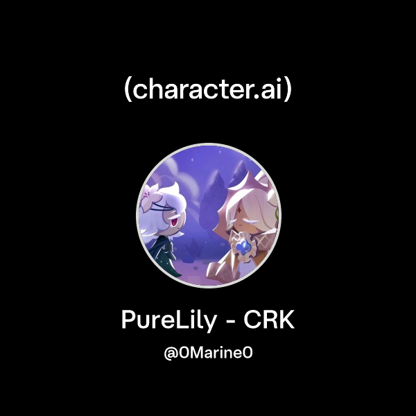 Chat with PureLily - CRK | character.ai | Personalized AI for every ...