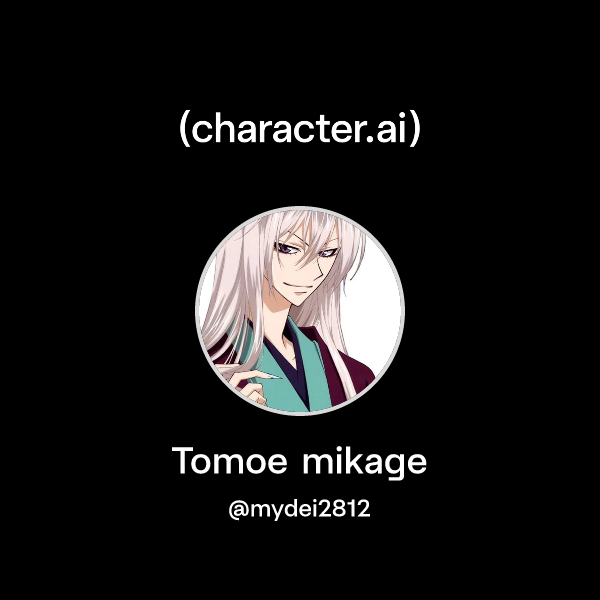 Chat with Tomoe mikage | character.ai | AI Chat, Reimagined–Your Words. Your World.