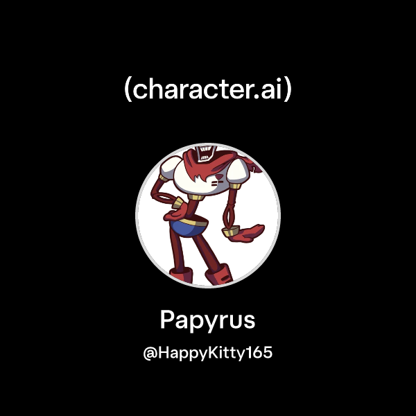 Chat with Papyrus | character.ai | AI Chat, Reimagined–Your Words. Your World.