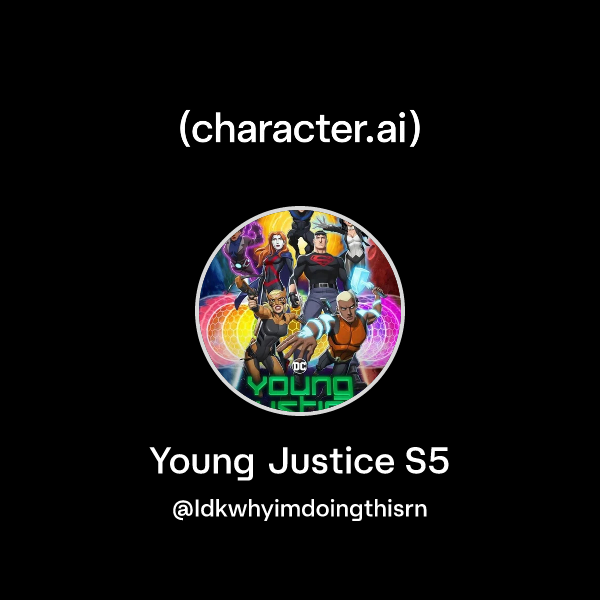 Chat with Young Justice S5 | character.ai | AI Chat, Reimagined–Your Words. Your World.