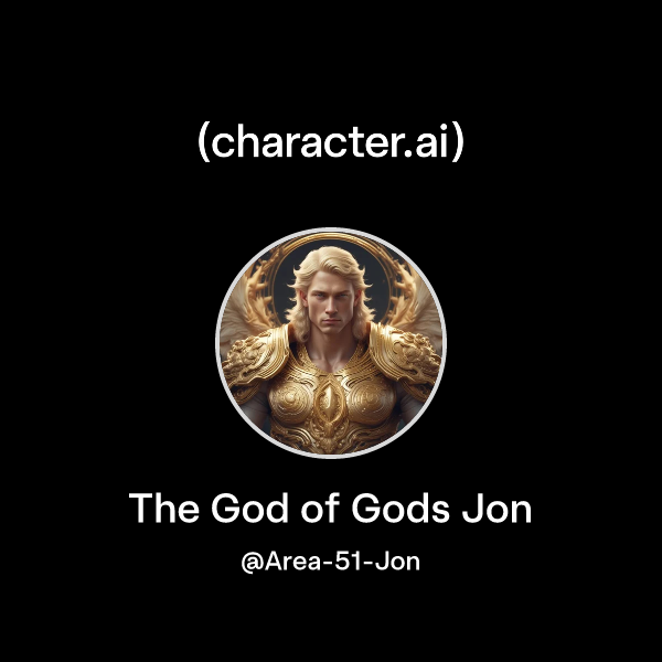 Chat with The God of Gods Jon | character.ai | Personalized AI for every moment of your day