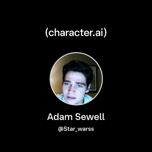 Chat with Adam Sewell | character.ai | AI Chat, Reimagined–Your Words ...