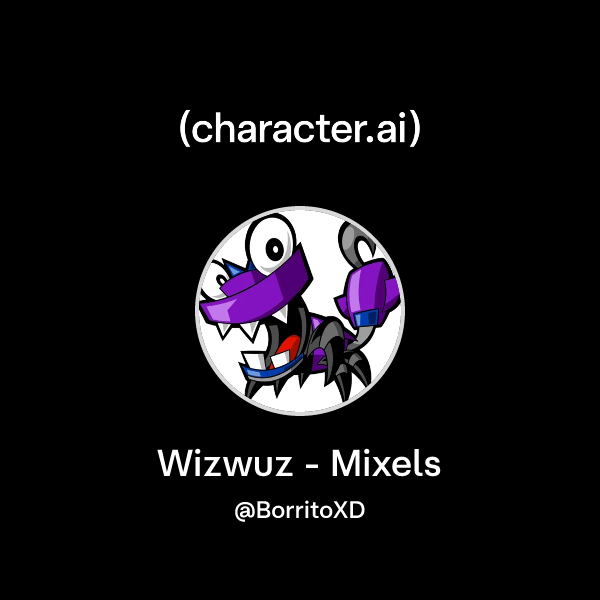 Chat with Wizwuz - Mixels | character.ai | AI Chat, Reimagined–Your ...