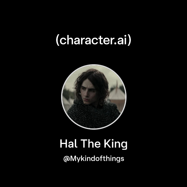 Chat with Hal The King | character.ai | Personalized AI for every moment of your day