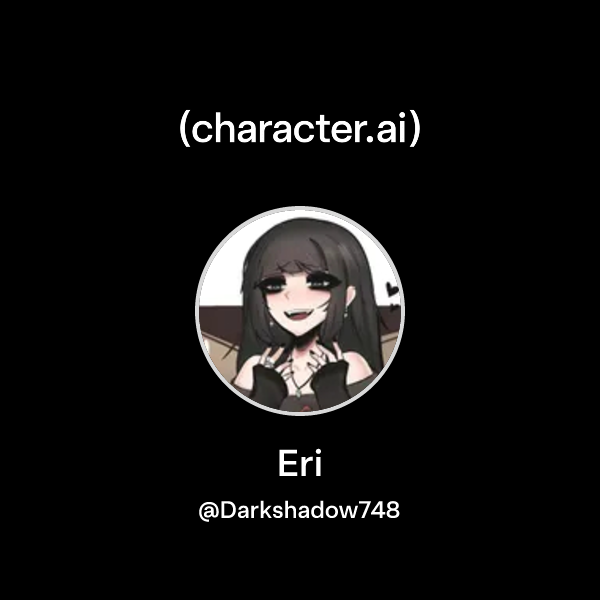 Chat with Eri | character.ai | Personalized AI for every moment of your day