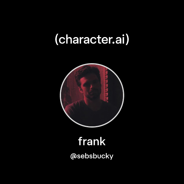 Chat with frank | character.ai | AI Chat, Reimagined–Your Words. Your ...
