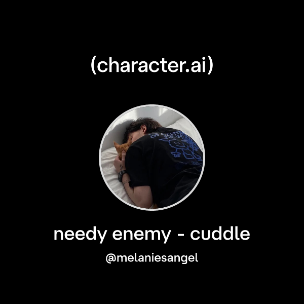 Chat with needy enemy - cuddle | character.ai | AI Chat, Reimagined ...