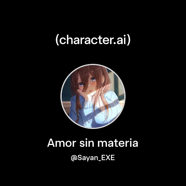 Chat with Amor sin materia | character.ai | AI Chat, Reimagined–Your ...