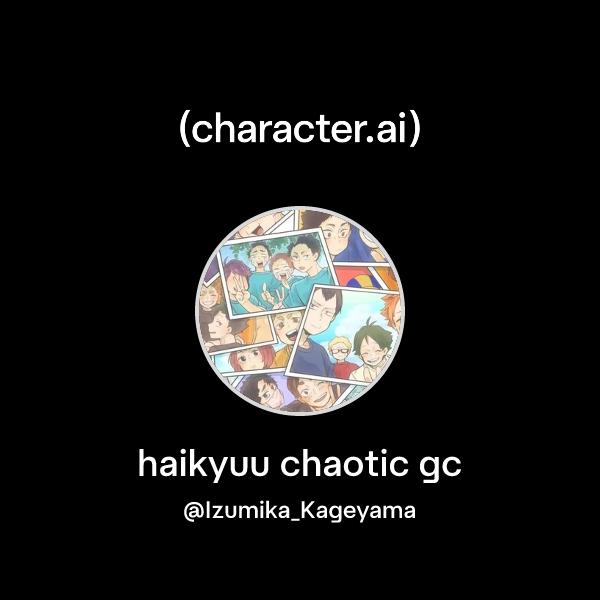 Chat with haikyuu chaotic gc | character.ai | AI Chat, Reimagined–Your ...