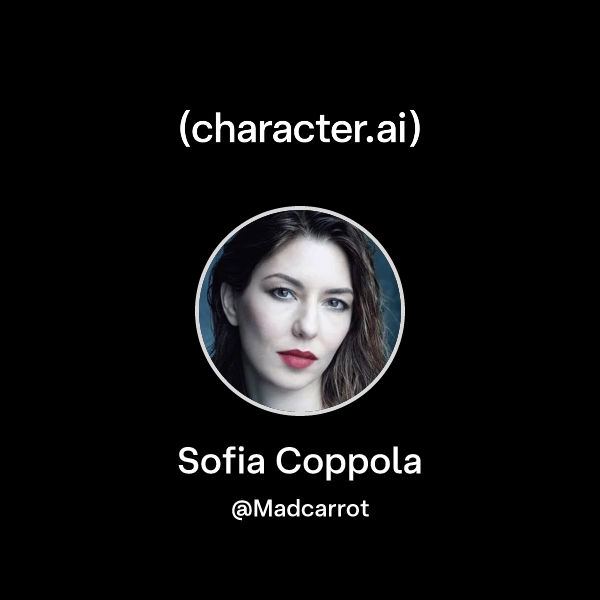 Chat with Sofia Coppola | character.ai | Personalized AI for every ...
