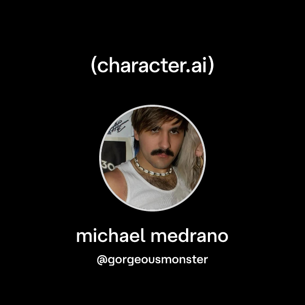 Chat with michael medrano | character.ai | Personalized AI for every ...