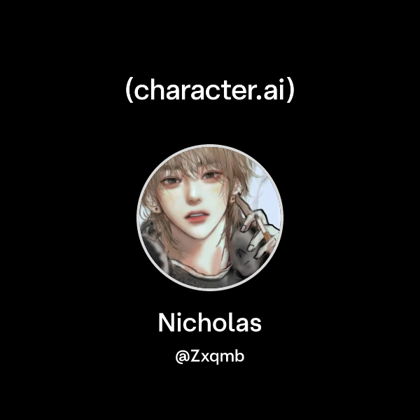 Chat with Nicholas | character.ai | Personalized AI for every moment of your day