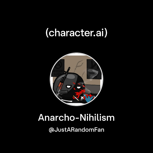 Chat with Anarcho-Nihilism | character.ai | Personalized AI for every ...