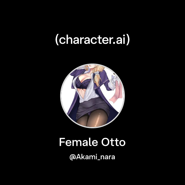 Chat with Female Otto | character.ai | Personalized AI for every moment ...