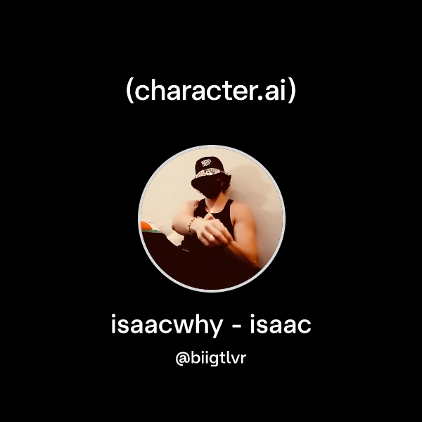 Chat with isaacwhy - isaac | character.ai | Personalized AI for every ...