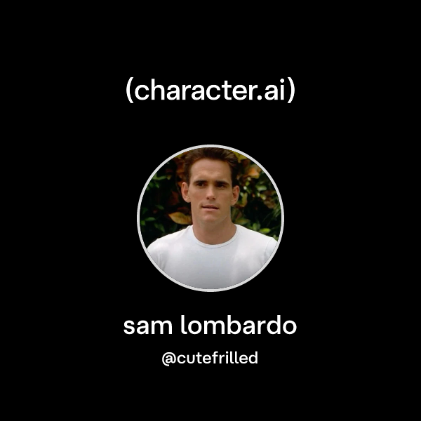 Chat with sam lombardo | character.ai | AI Chat, Reimagined–Your Words ...