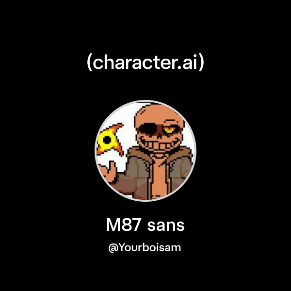 Chat with M87 sans | character.ai | AI Chat, Reimagined–Your Words ...