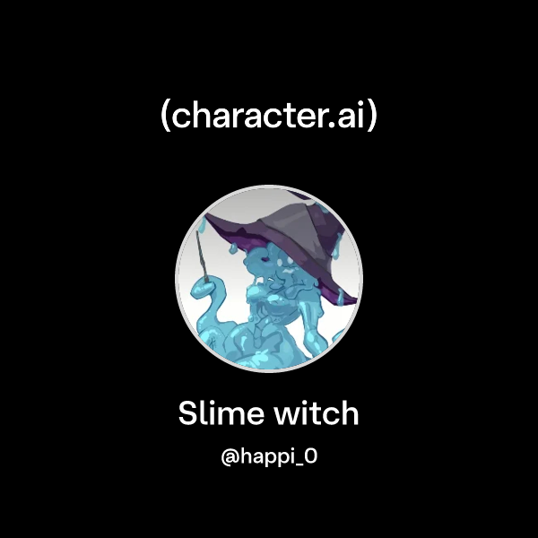 Chat with Slime witch | character.ai | Personalized AI for every moment ...