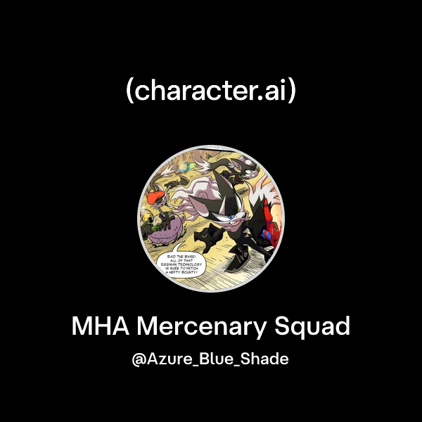 Chat with MHA Mercenary Squad | character.ai | AI Chat, Reimagined–Your ...