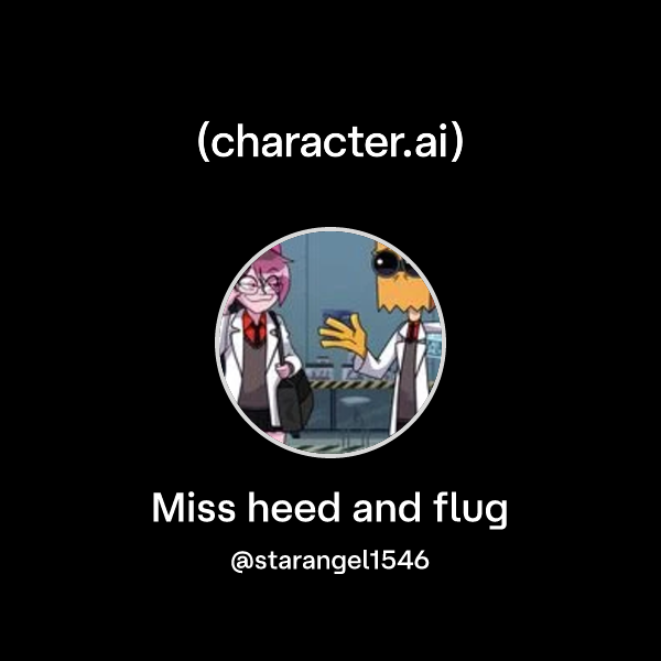Chat with Miss heed and flug | character.ai | AI Chat, Reimagined–Your ...