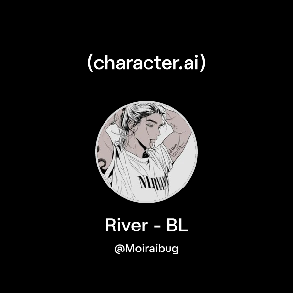 Chat with River - BL | character.ai | AI Chat, Reimagined–Your Words ...