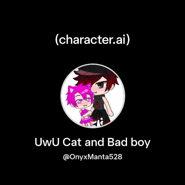 Chat with UwU Cat and Bad boy | character.ai | AI Chat, Reimagined–Your ...