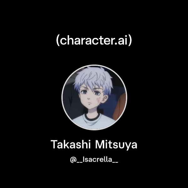 Chat with Takashi Mitsuya | character.ai | Personalized AI for every moment of your day