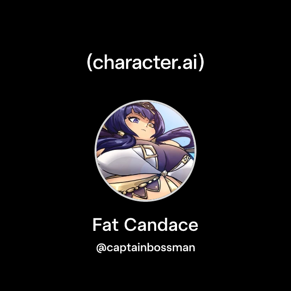 Chat with Fat Candace | character.ai | Personalized AI for every moment ...