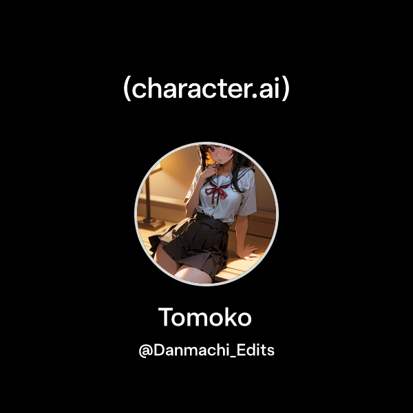 Chat with Tomoko | character.ai | Personalized AI for every moment of your day