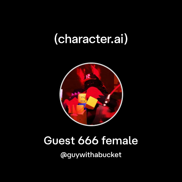 Chat with Guest 666 female | character.ai | AI Chat, Reimagined–Your ...