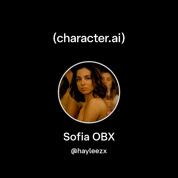 Chat with Sofia OBX | character.ai | AI Chat, Reimagined–Your Words. Your World.