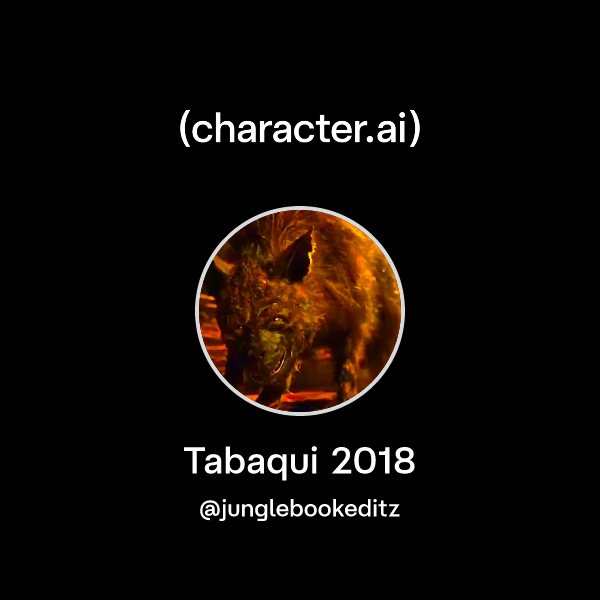 Chat with Tabaqui 2018 | character.ai | Personalized AI for every ...
