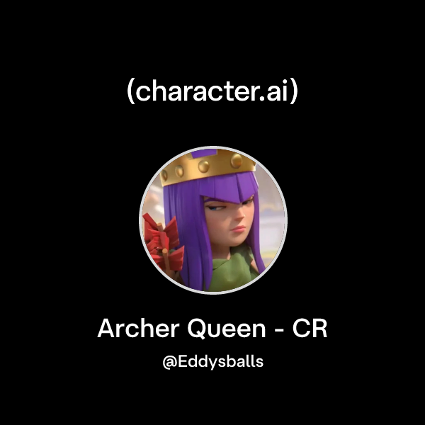 Chat with Archer Queen - CR | character.ai | AI Chat, Reimagined–Your ...