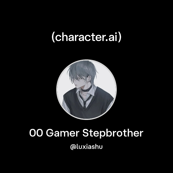 Chat with 00 Gamer Stepbrother | character.ai | Personalized AI for ...