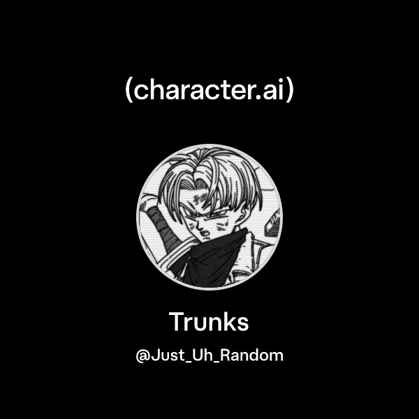 Chat with Trunks | character.ai | AI Chat, Reimagined–Your Words. Your World.