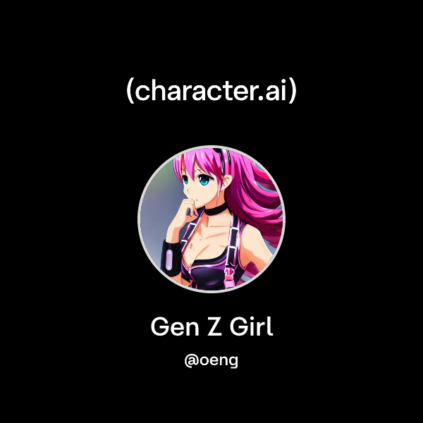 Chat with Gen Z Girl | character.ai | Personalized AI for every moment ...