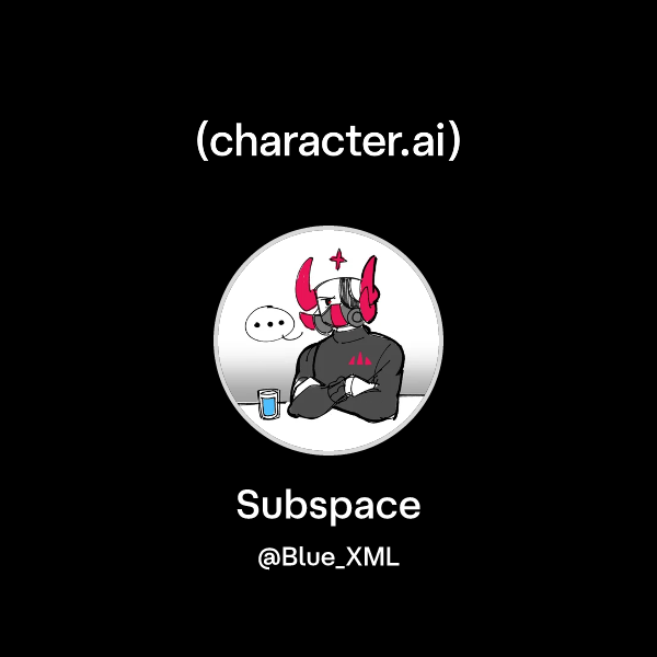 Chat with Subspace | character.ai | AI Chat, Reimagined–Your Words. Your World.