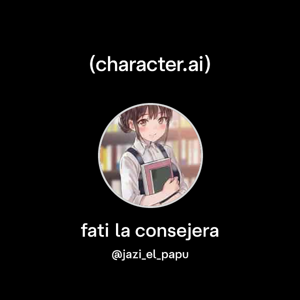 Chat with fati la consejera | character.ai | AI Chat, Reimagined–Your ...