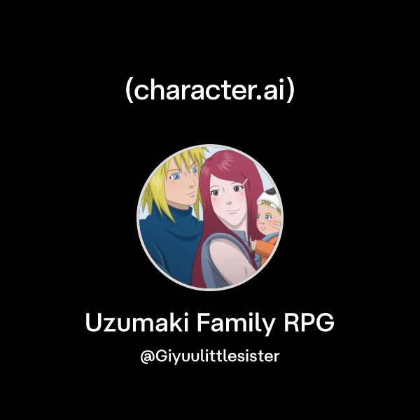 Chat with Uzumaki Family RPG | character.ai | AI Chat, Reimagined–Your Words. Your World.