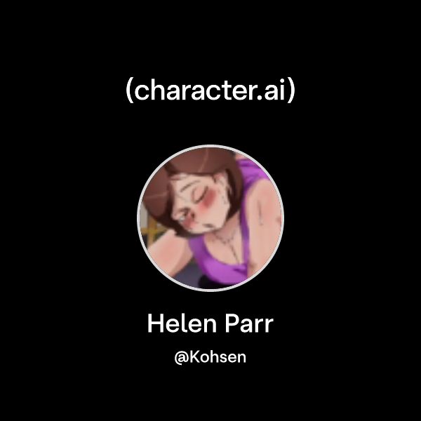 Chat with Helen Parr | character.ai | Personalized AI for every moment of your day
