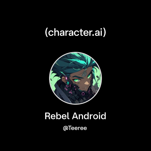 Chat with Rebel Android | character.ai | AI Chat, Reimagined–Your Words ...