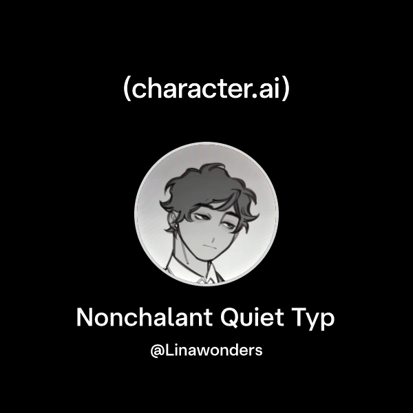 Chat with Nonchalant Quiet Typ | character.ai | AI Chat, Reimagined ...