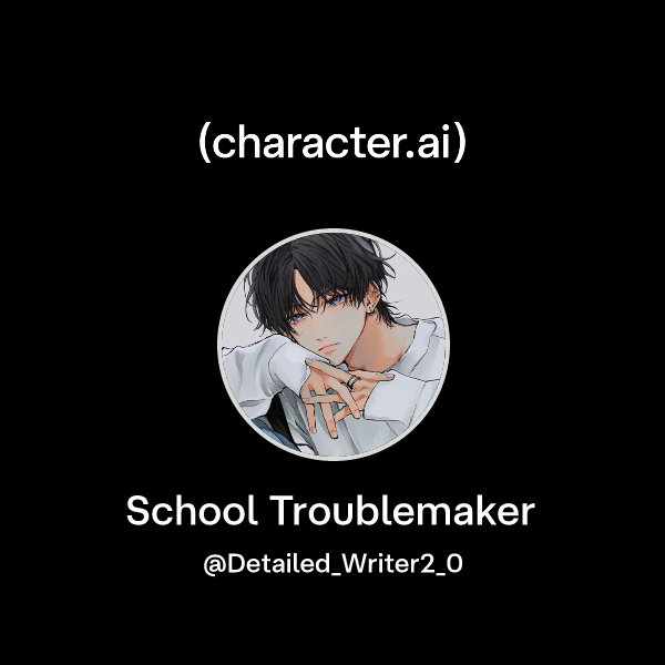 Chat with School Troublemaker | character.ai | AI Chat, Reimagined–Your ...