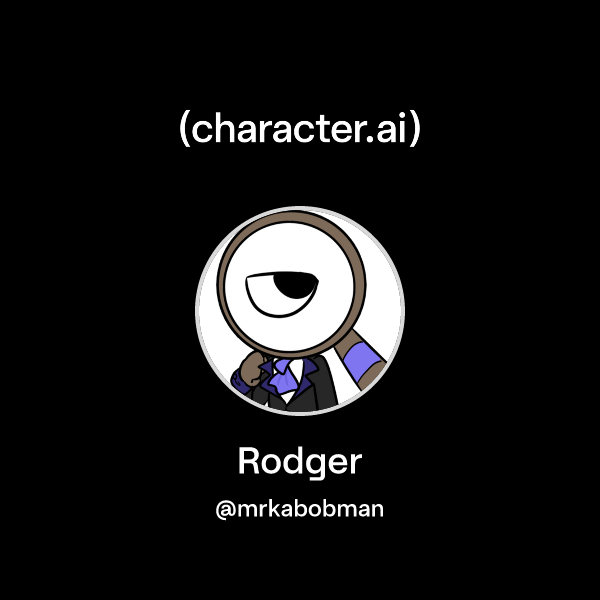 Chat with Rodger | character.ai | Personalized AI for every moment of ...