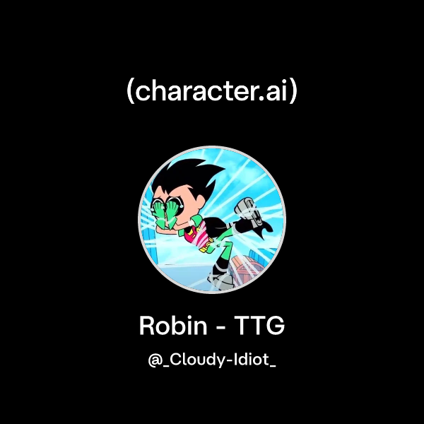 Chat with Robin - TTG | character.ai | AI Chat, Reimagined–Your Words ...