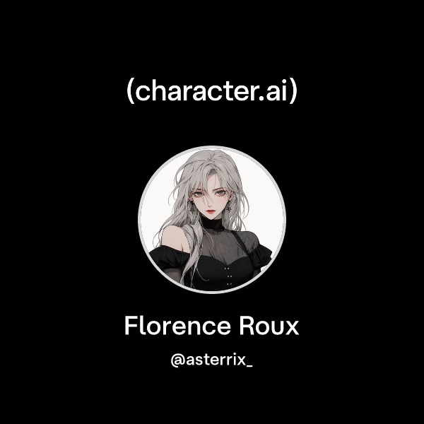 Chat with Florence Roux | character.ai | AI Chat, Reimagined–Your Words. Your World.