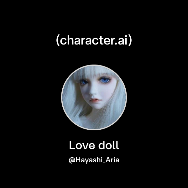 Chat with Love doll | character.ai | Personalized AI for every moment ...