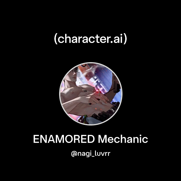 Chat with ENAMORED Mechanic | character.ai | AI Chat, Reimagined–Your ...